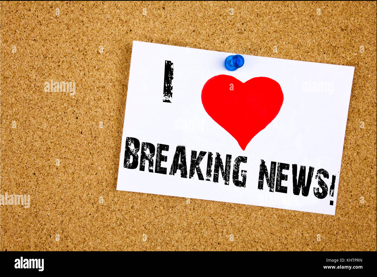 Hand writing text caption inspiration showing I Love Breaking News ...