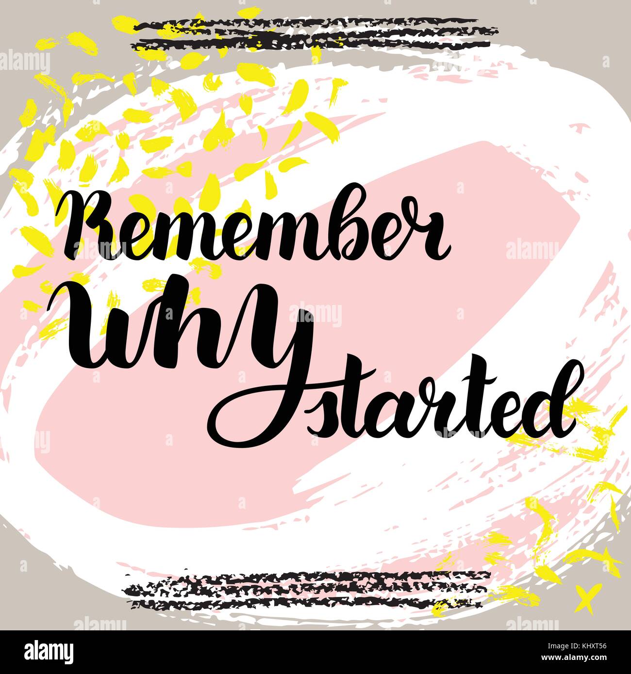 Remember why you started. Vector hand drawn brush lettering on colorful ...