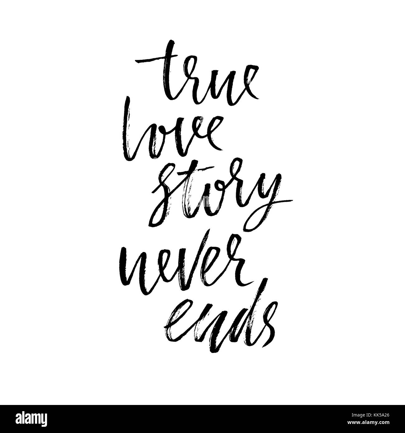 True love story never ends. Modern dry brush calligraphy. Handwritten ...