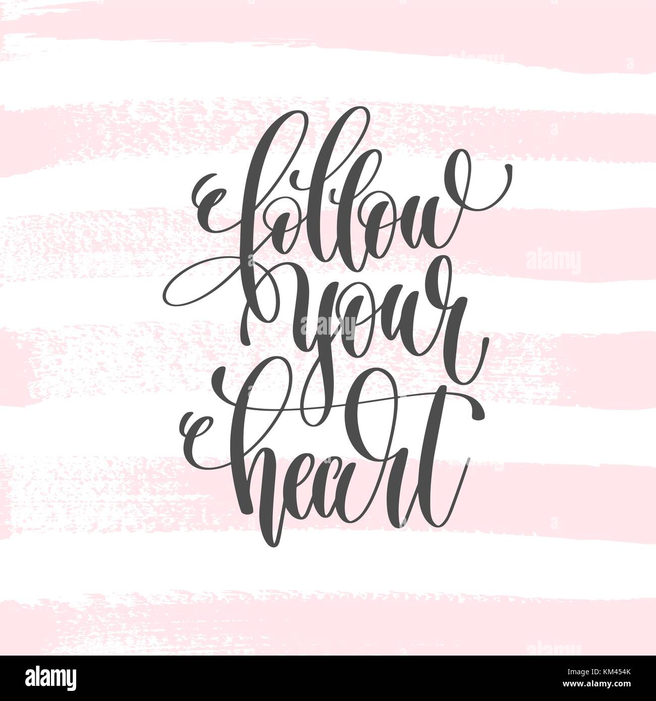 follow your heart - hand lettering poster on pink brush stroke p Stock ...