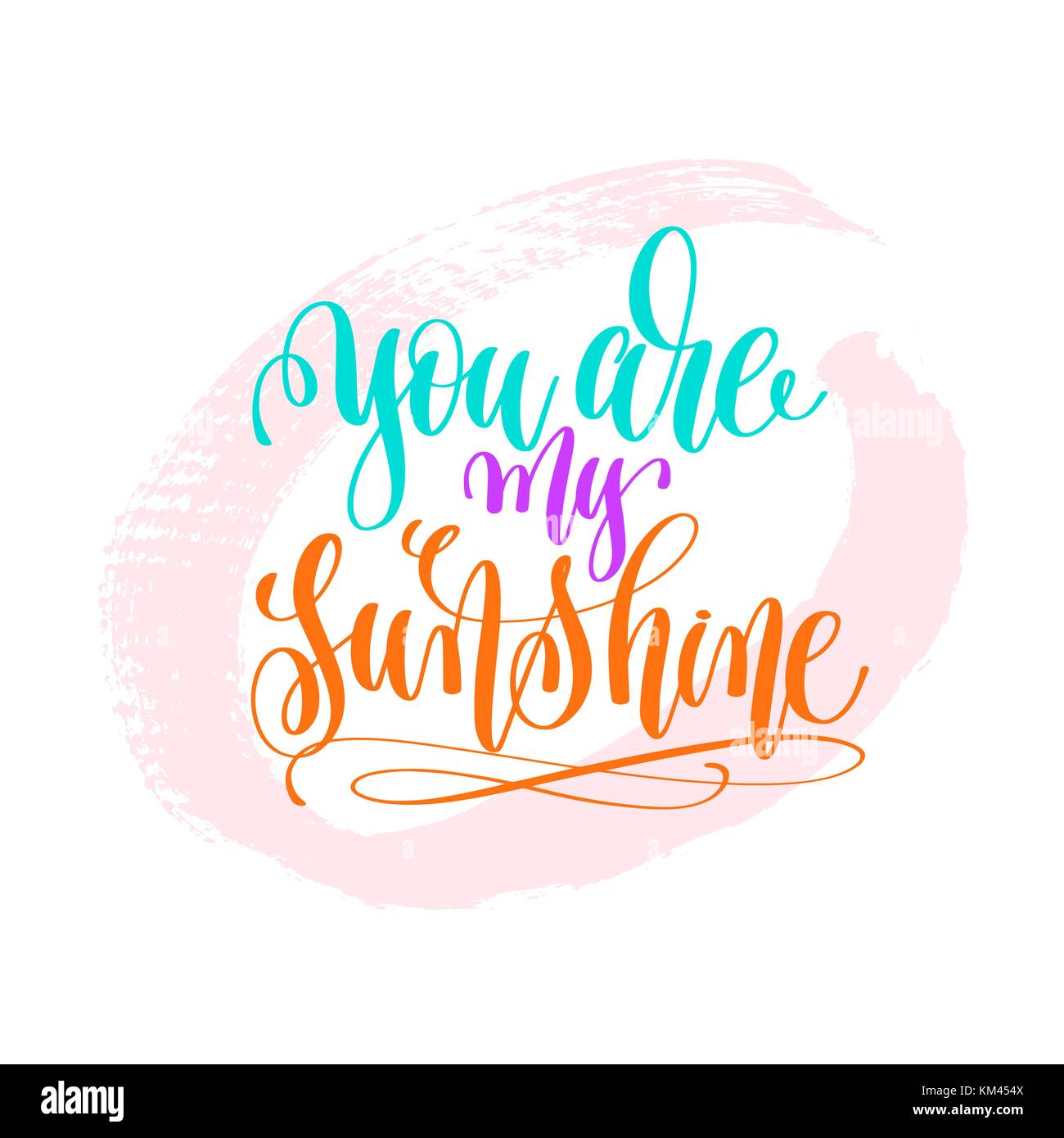 you are my sunshine - hand lettering poster on pink brush stroke Stock ...
