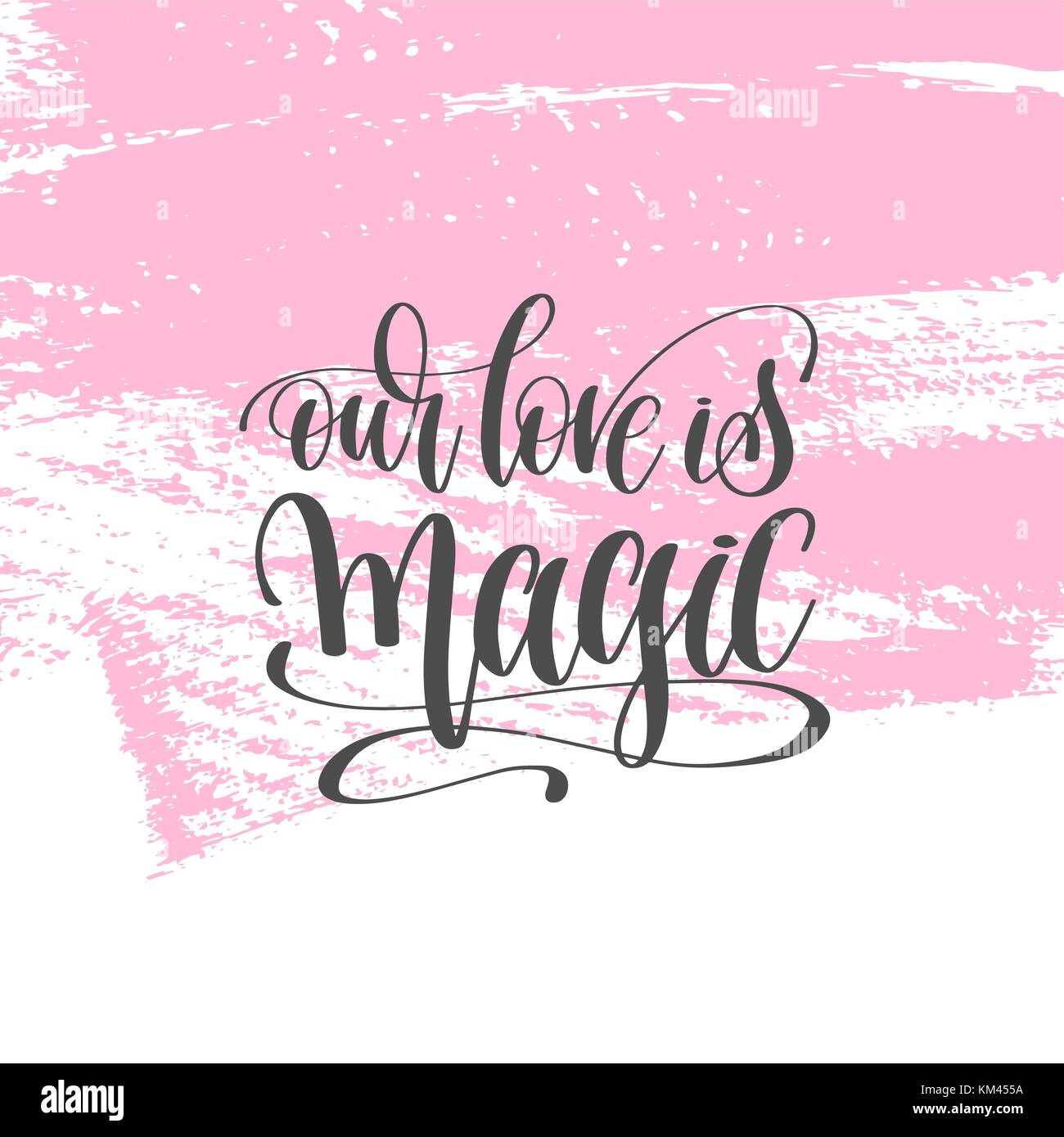 our love is magic - hand lettering poster on pink brush stroke p Stock ...