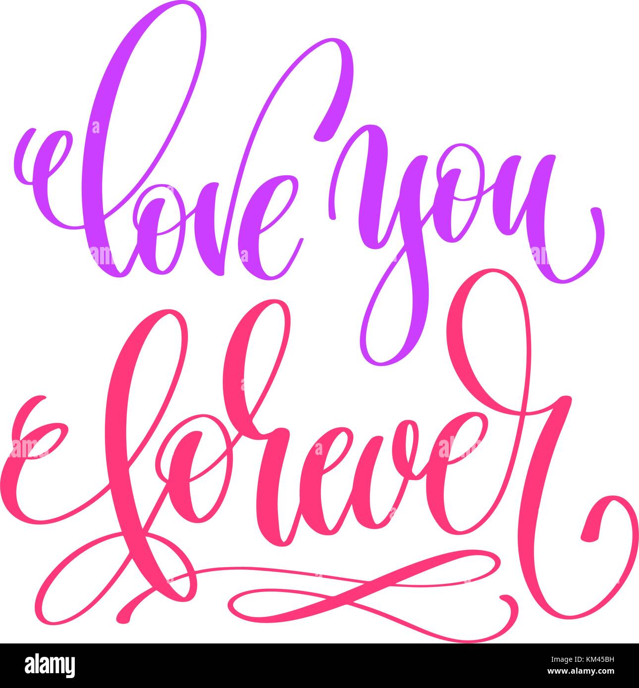 love you forever - hand lettering calligraphy quote to valentine Stock ...