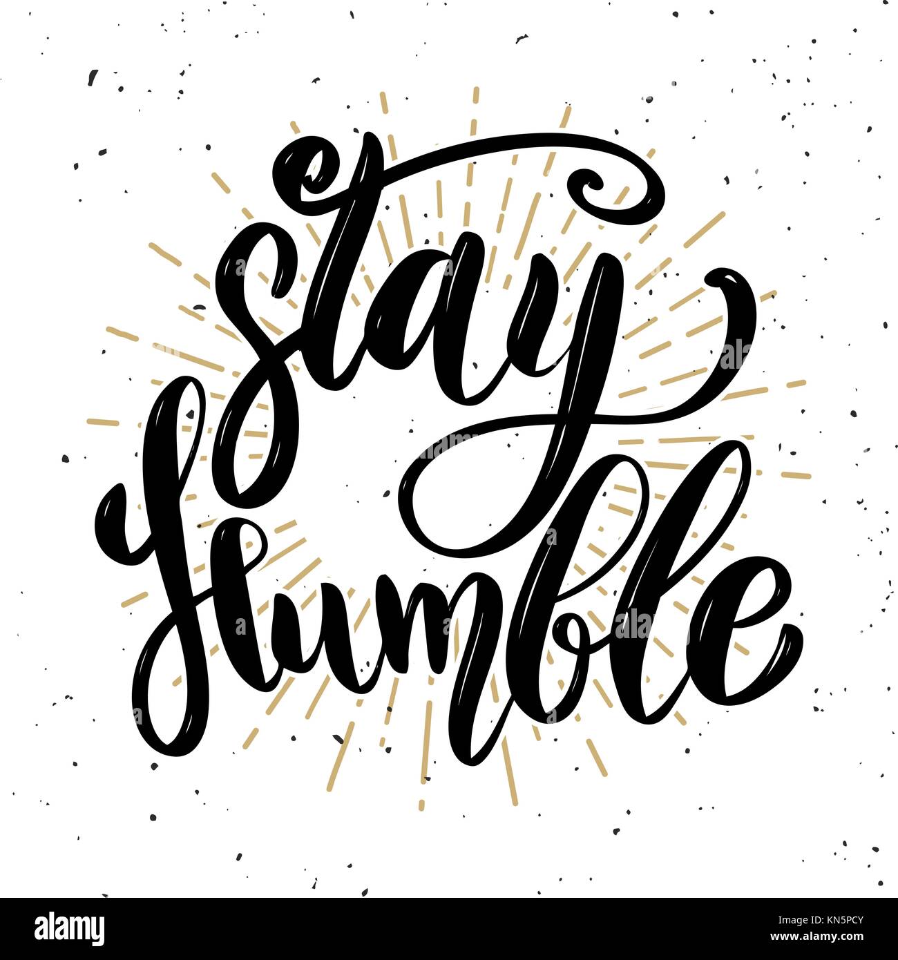 Stay humble.Hand drawn motivation lettering quote. Design element for ...