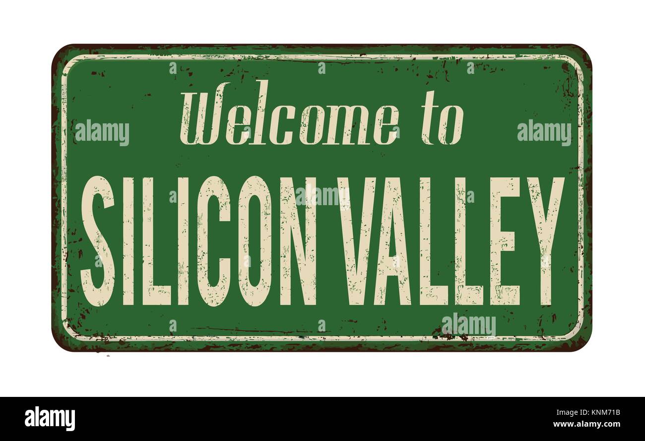 Welcome to Silicon Valley vintage rusty metal sign on a white ...