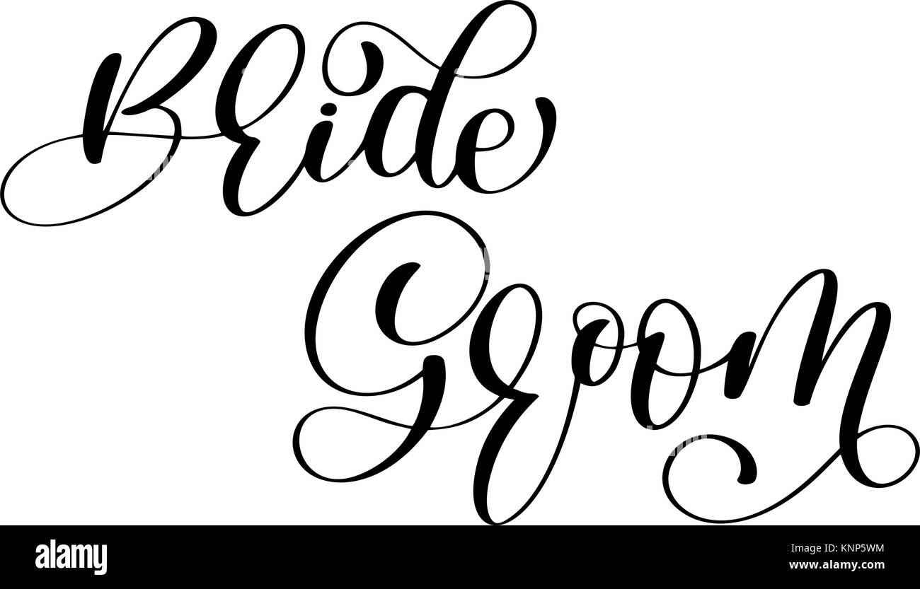 Groom and bride Hand drawn vector lettering. Inscription for invitation ...