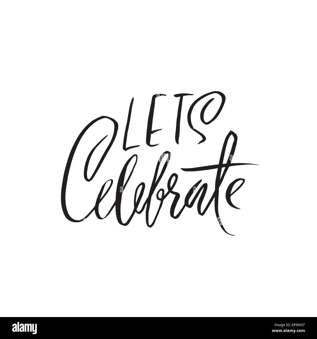 Lets celebrate. Handwritten modern brush lettering. Vector holiday ...