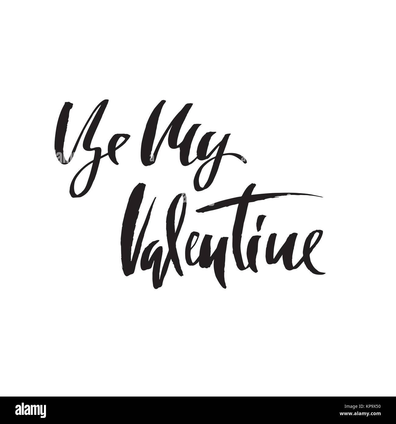 Be my Valentine. Handdrawn calligraphy for Valentine's day. Ink ...