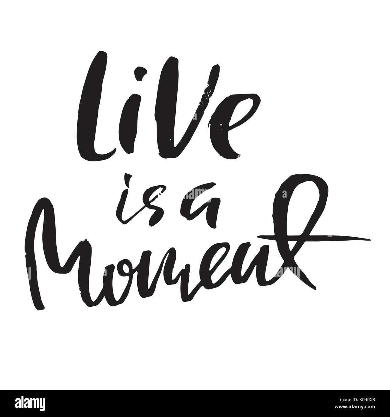 Live is a moment. Hand drawn dry brush lettering. Ink illustration ...