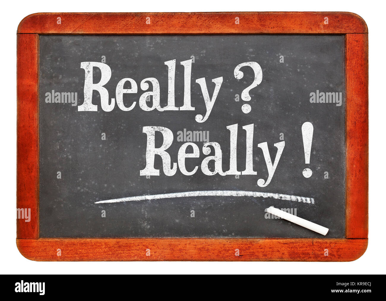 Really? Really! White chalk text on a vintage slate blackboard Stock ...