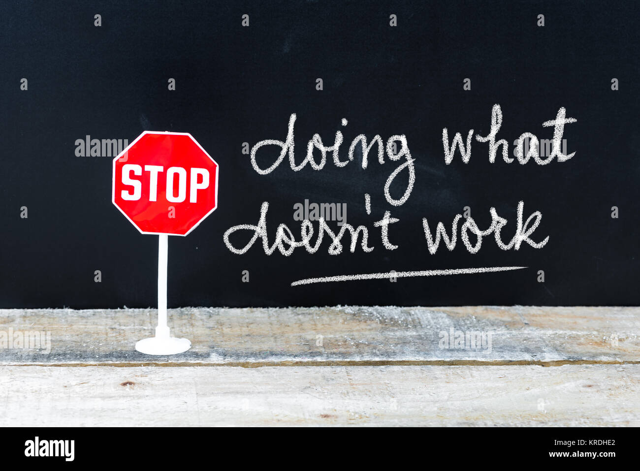 STOP DOING WHAT DOES NOT WORK message written on chalkboard Stock Photo ...