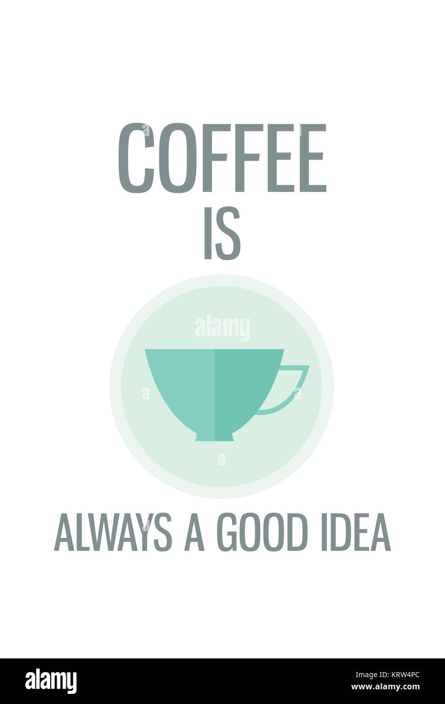 Modern poster. Coffee is always a good idea Stock Photo - Alamy