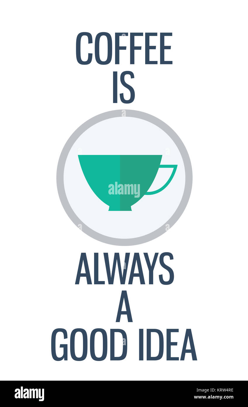 Quote. Coffee is always a good idea Stock Photo - Alamy
