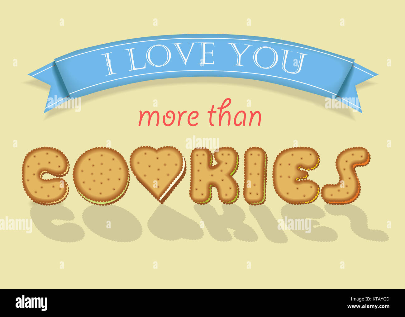 I love you more than Cookies. Sweet yellow cookies font. Letter O is as ...