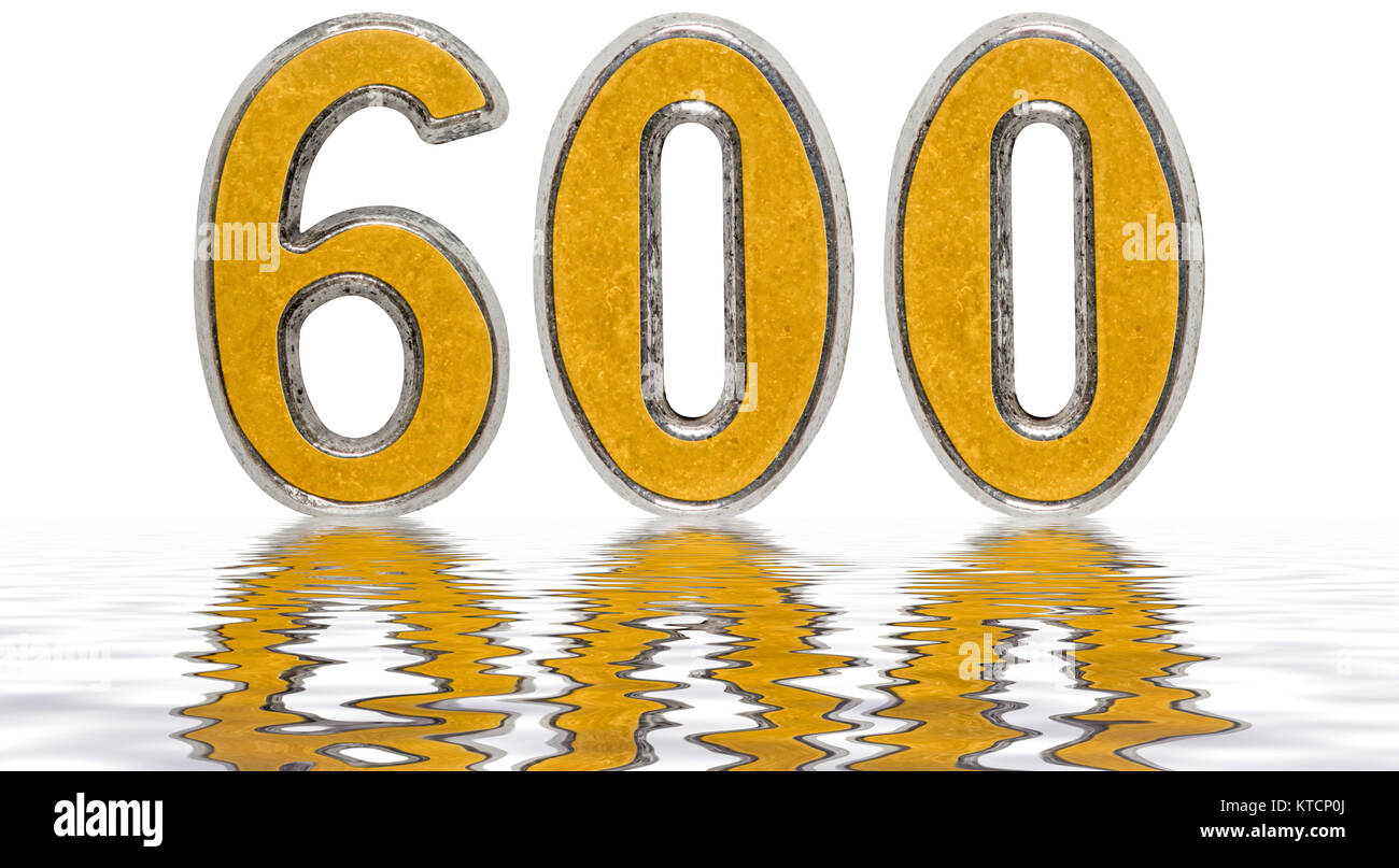 Numeral 600, six hundred, reflected on the water surface, isolated on ...