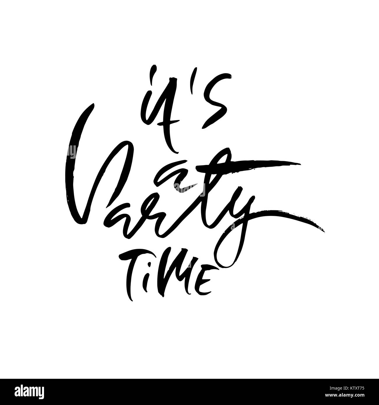 it is party time. Ink hand drawn lettering. Modern brush calligraphy ...