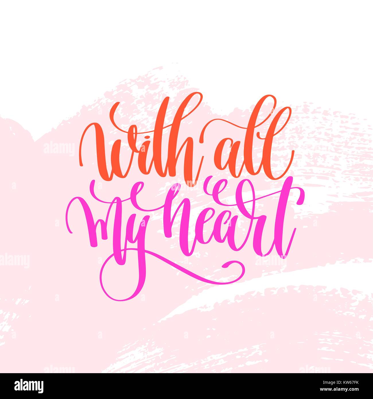 with all my heart - hand lettering inscription text to valentine Stock ...