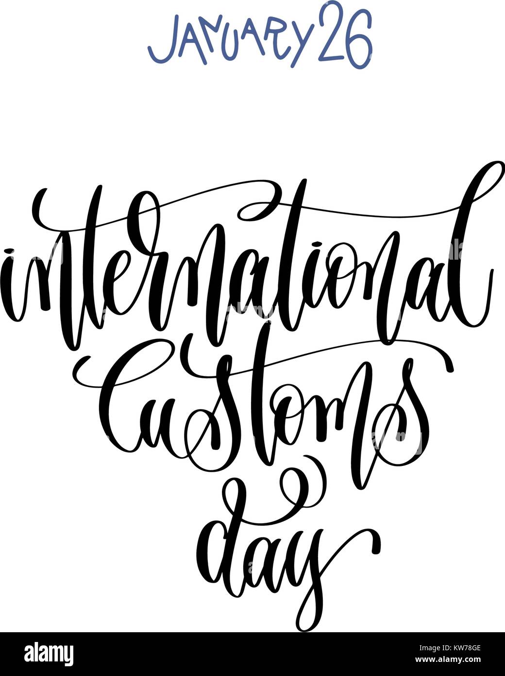 january 26 - international customs day -hand lettering inscripti Stock ...