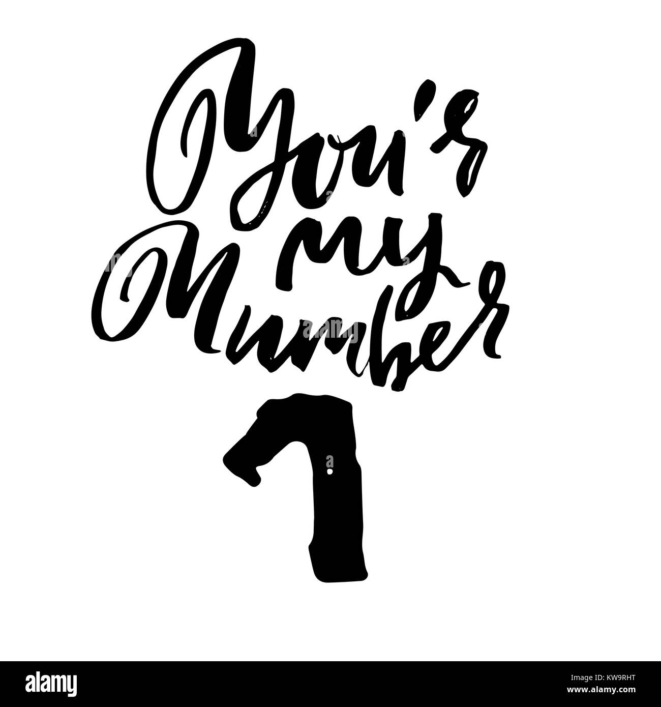 You are my number one. Handdrawn calligraphy for Valentine day. Ink ...