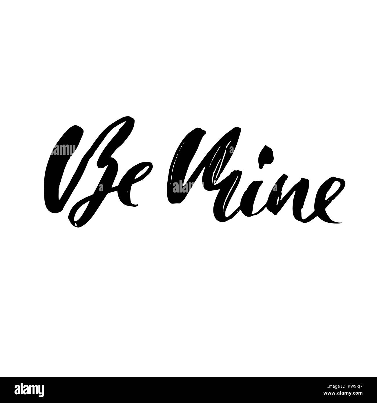 Be mine. Handdrawn calligraphy for Valentine's day. Ink illustration ...