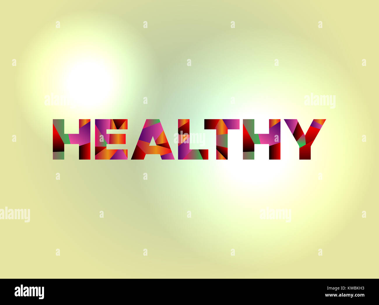 The word HEALTHY written in colorful fragmented word art on a vibrant ...