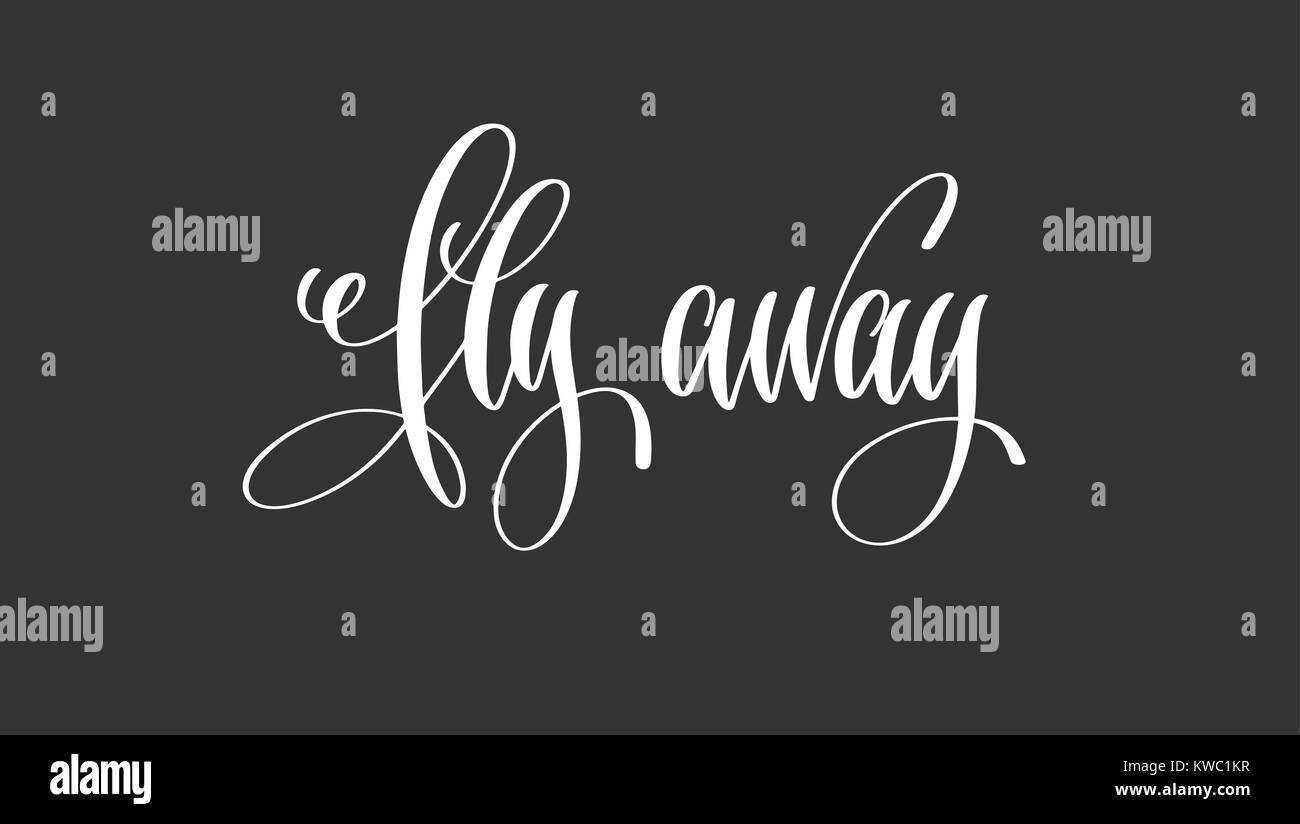 fly away - hand lettering inscription motivation and inspiration Stock ...