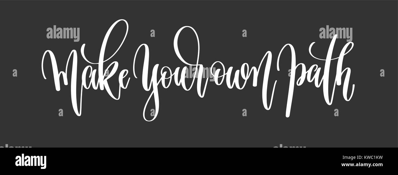 make your own path - hand lettering inscription motivation Stock Vector ...