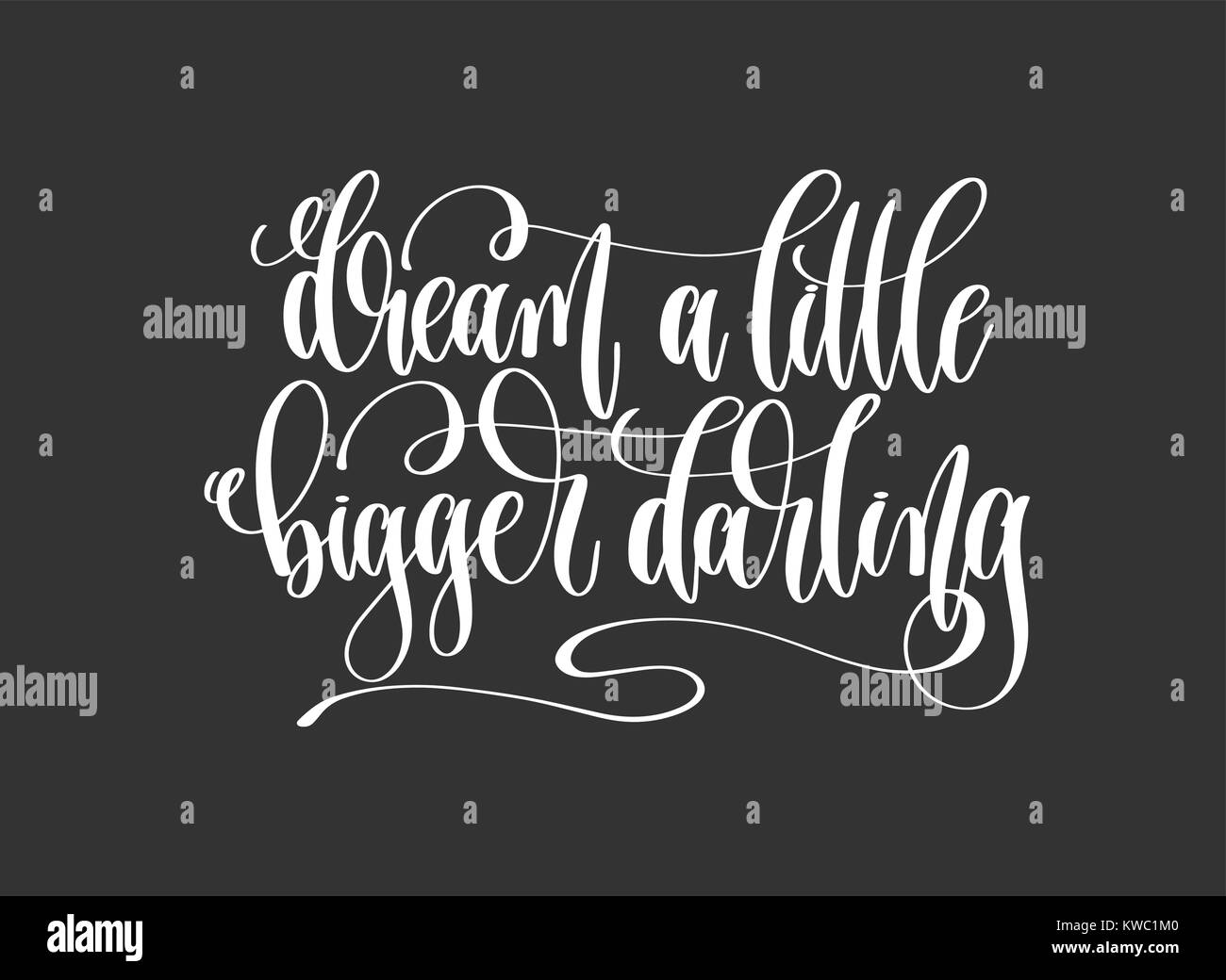 dream a little bigger darling - hand lettering inscription Stock Vector ...