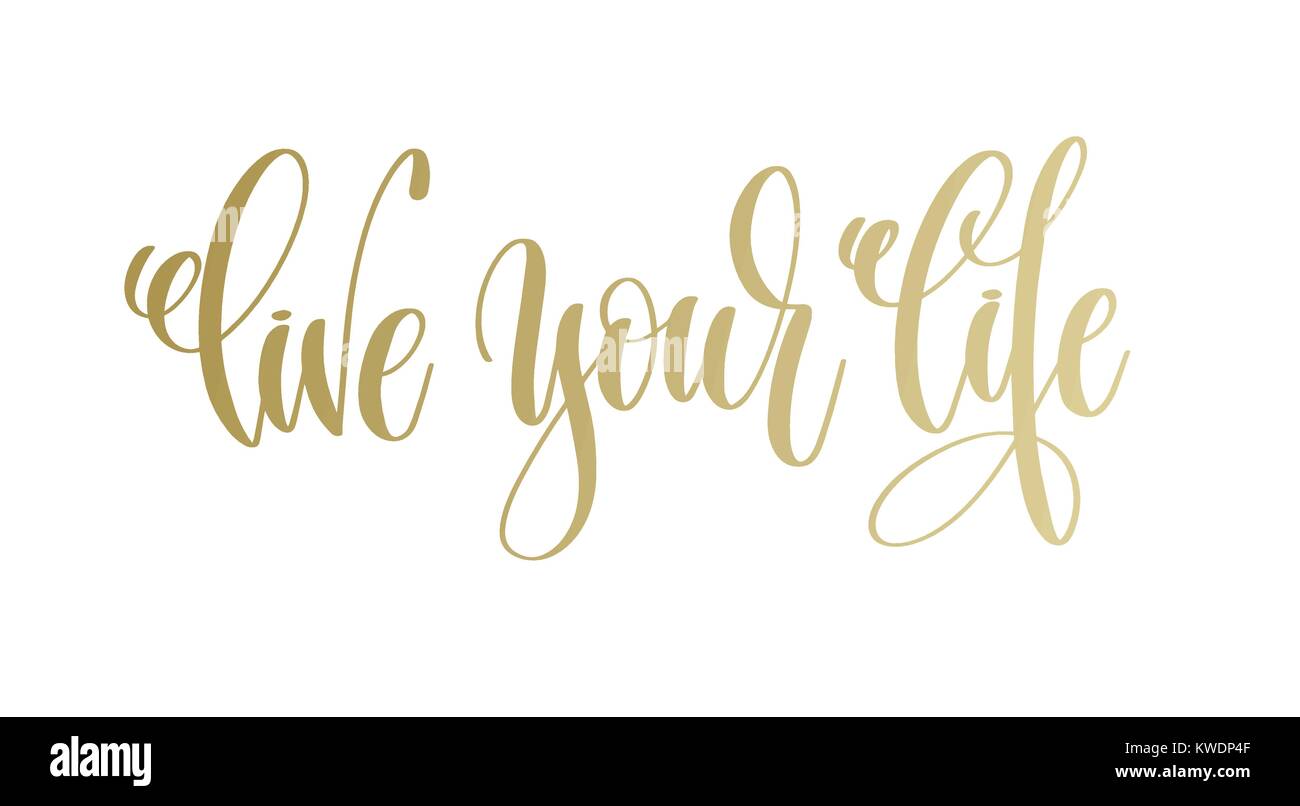 live your life - golden hand lettering inscription text Stock Vector ...