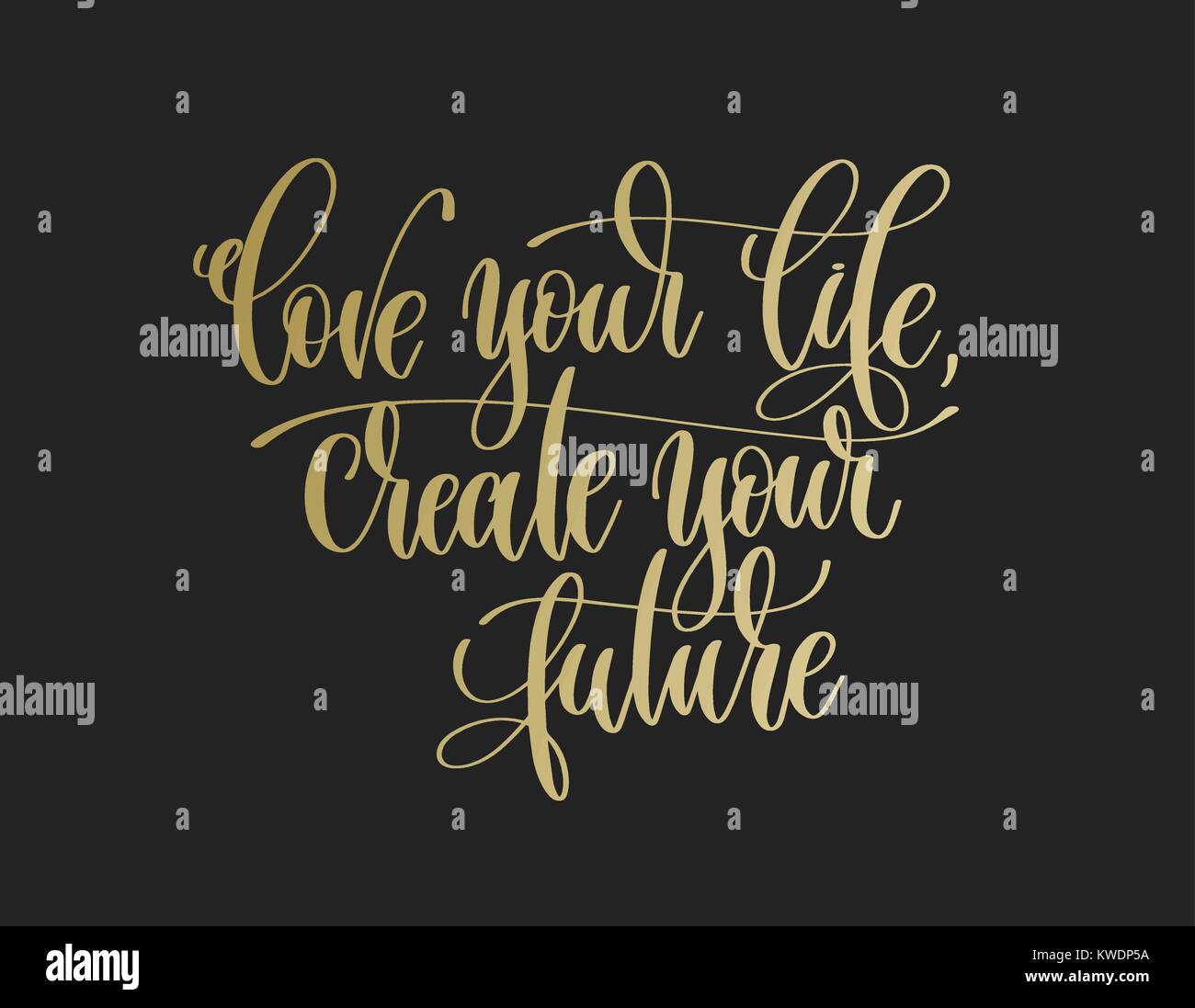 love your life create your future - golden hand lettering inscri Stock ...