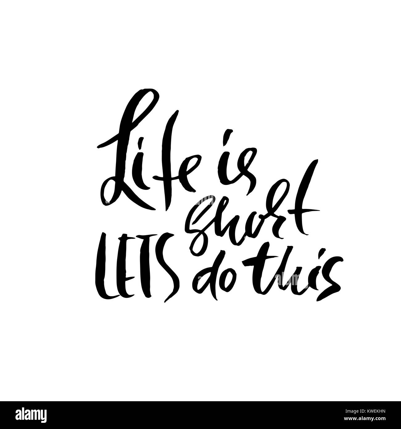 Life is short. Hand drawn dry brush lettering. Ink illustration. Modern ...