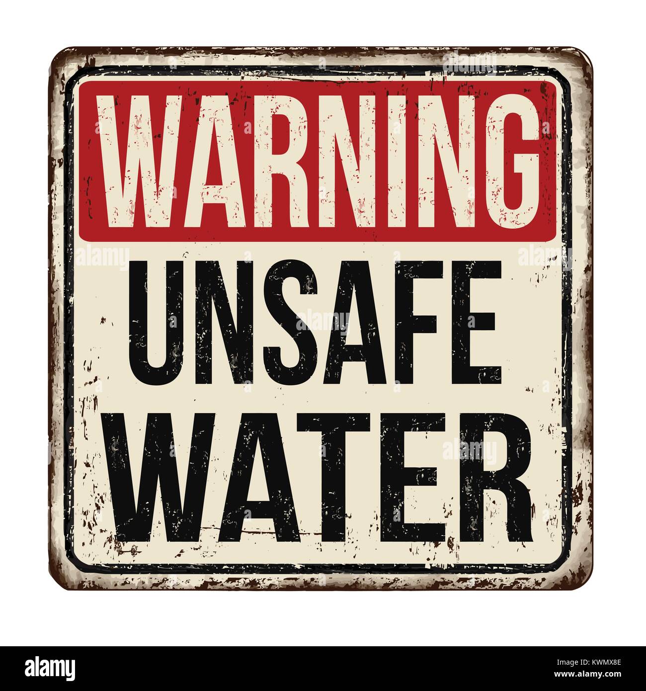 Warning unsafe water vintage rusty metal sign on a white background ...