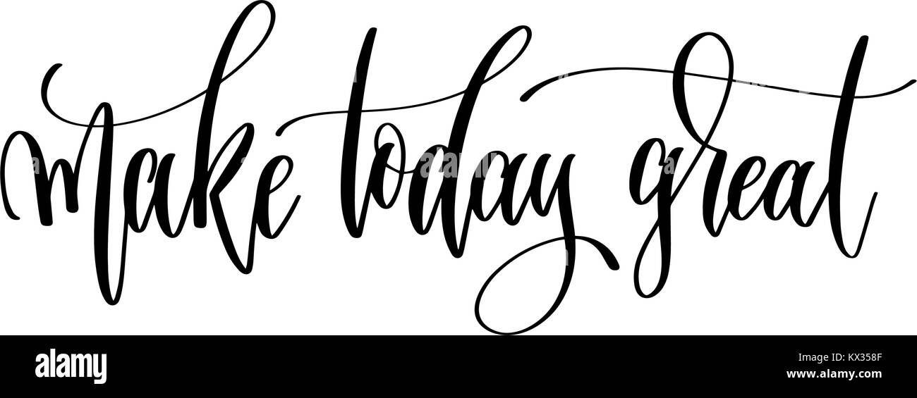 make today great - hand lettering inscription text Stock Vector Image ...