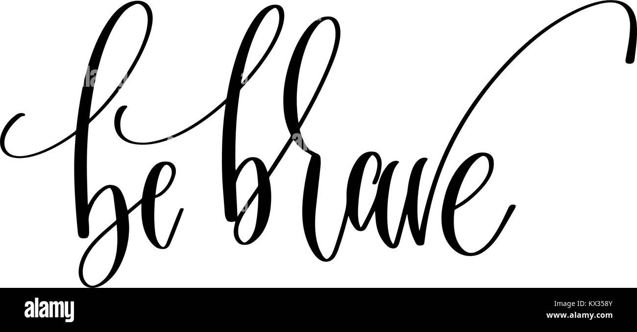 be brave - hand lettering inscription text, motivation and inspi Stock ...