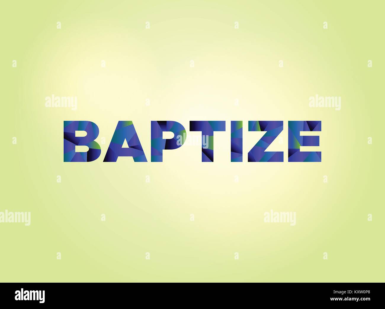 The word BAPTIZE concept written in colorful fragmented word art on a ...