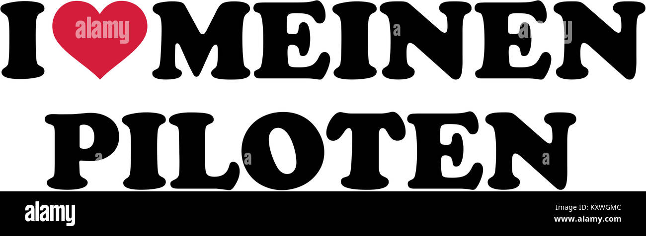 I love my pilot german Stock Photo - Alamy