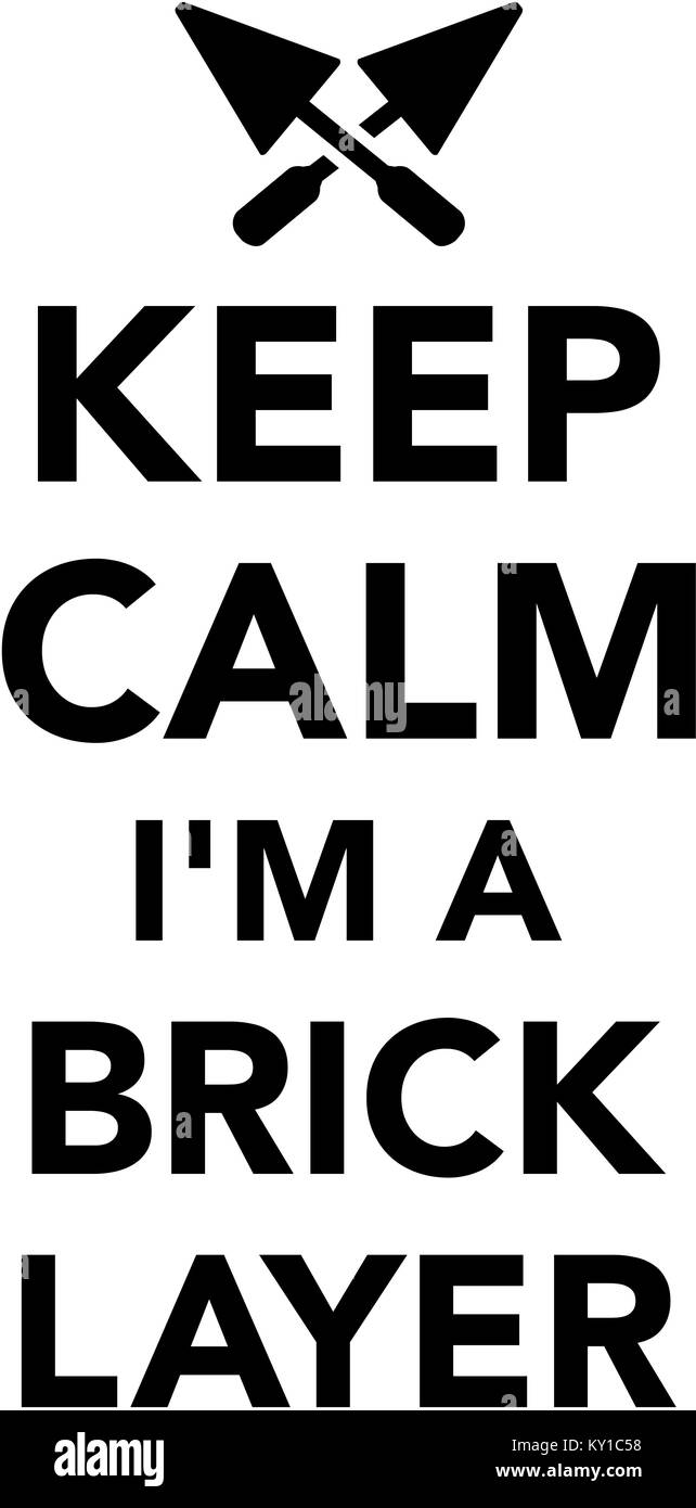 Keep calm I am a brick layer Stock Photo - Alamy