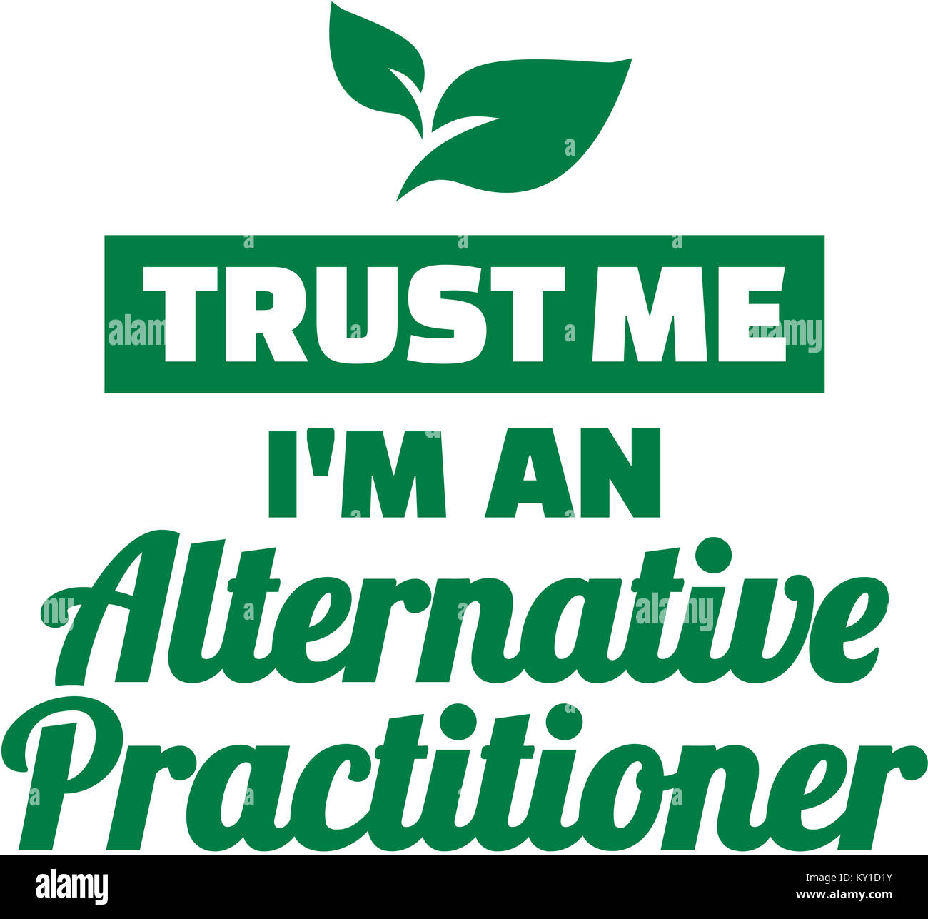 Trust me I am an Alternative Practitioner Stock Photo - Alamy