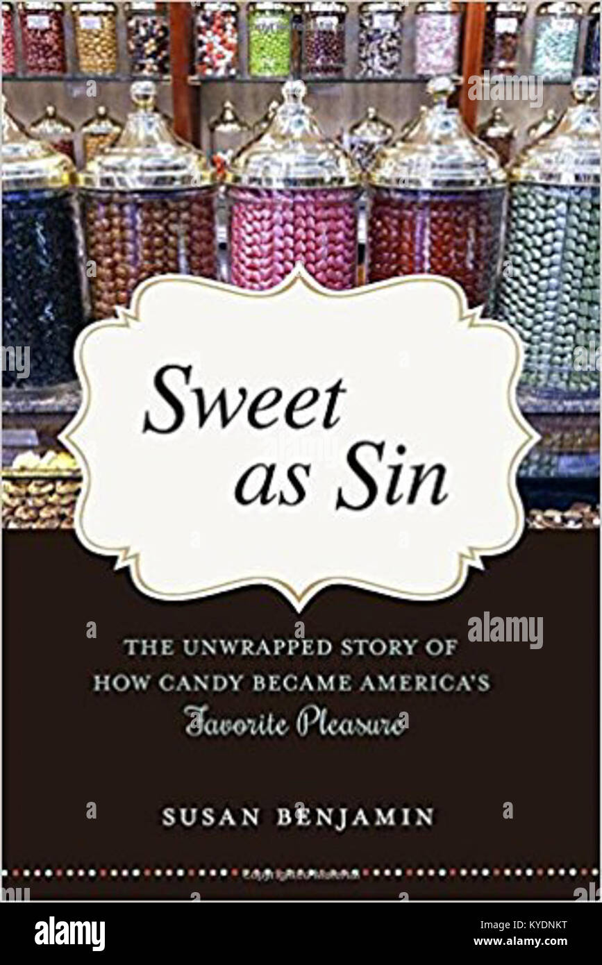 Sweet as Sin The Unwrapped Story of How Candy Became America’s Favorite ...