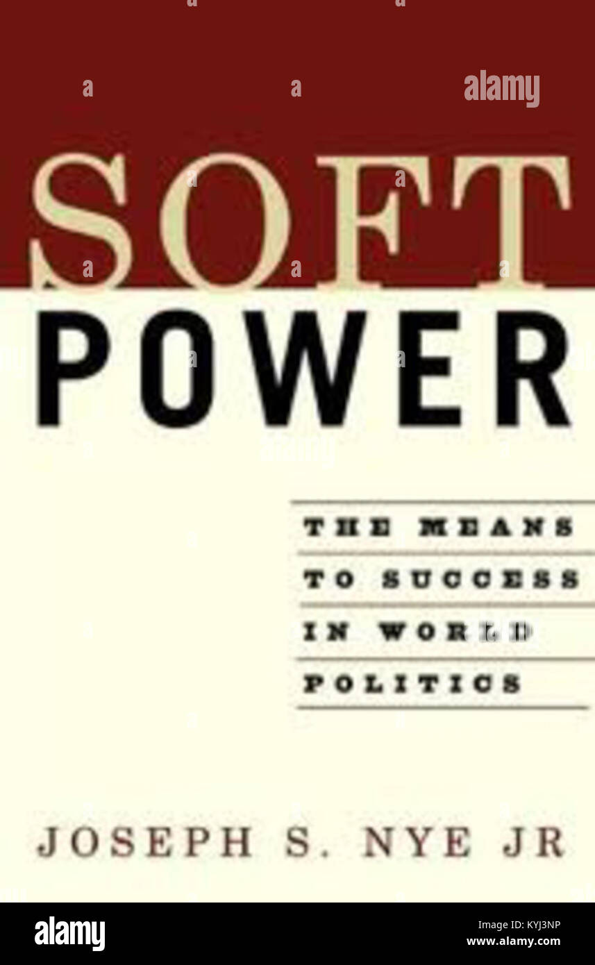 Joseph Nye's 2004 book 'Soft Power' examines the use of cultural ...