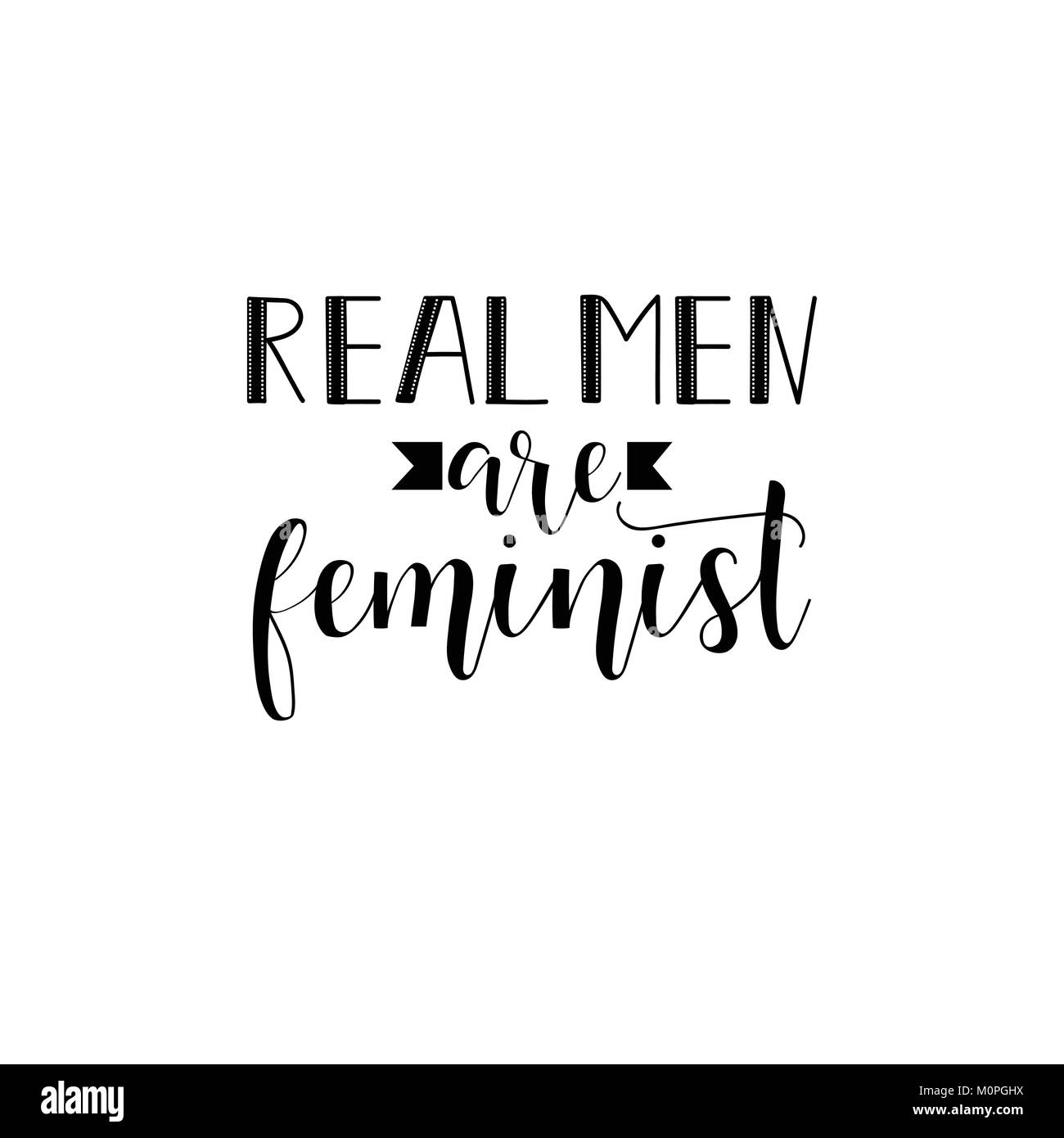 Real men are feminist. Calligraphy handwritten quote feminist lettering ...