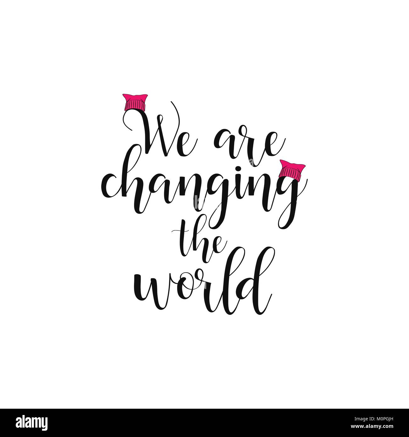 we are changing the world. Isolated calligraphy letters. Feminist quote ...