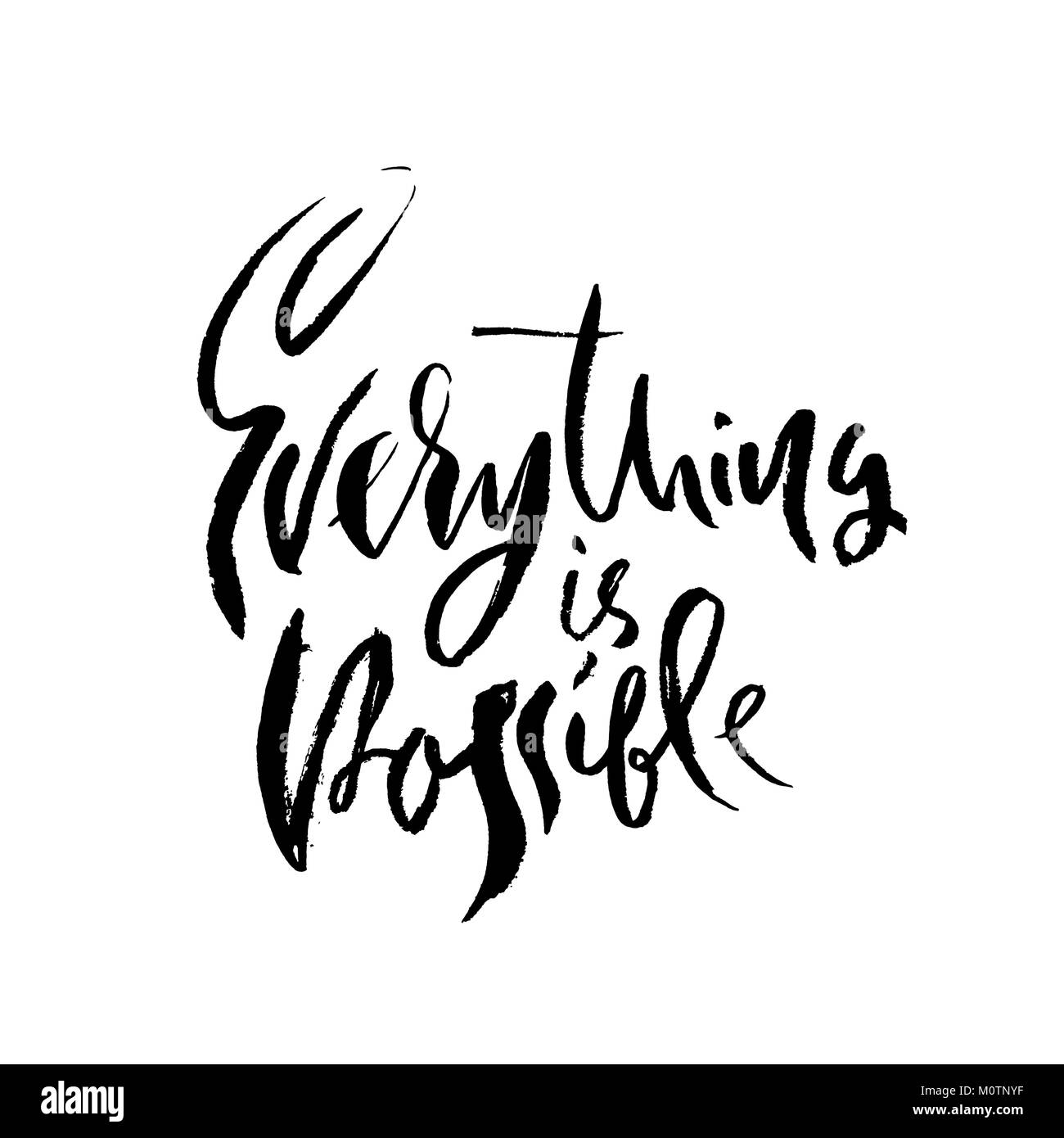 Everything is possible. Hand drawn dry brush motivational lettering ...