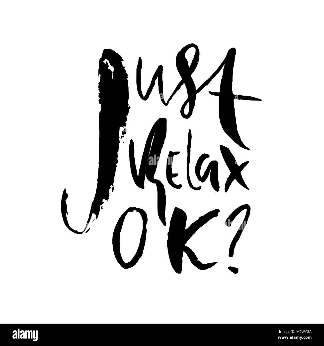 Just relax, ok. Hand drawn modern dry brush lettering. Handwritten ...