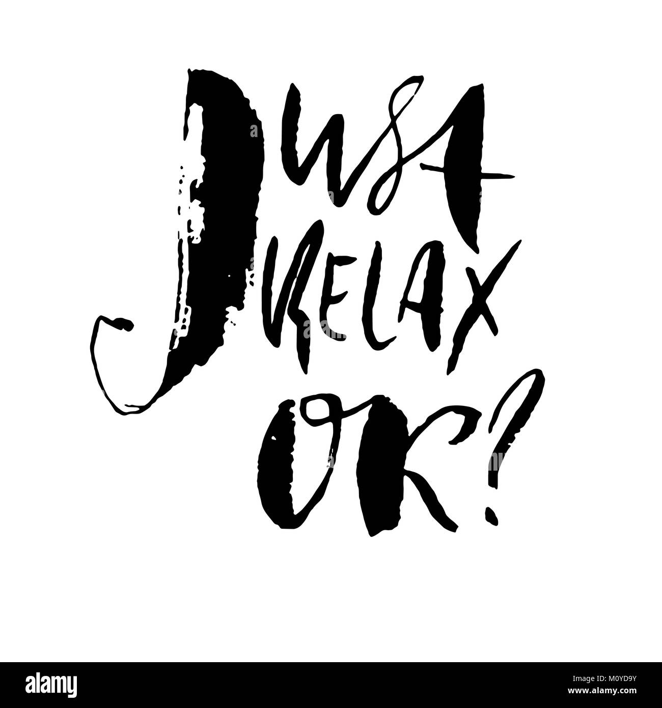 Just relax, ok. Hand drawn modern dry brush lettering. Handwritten ...