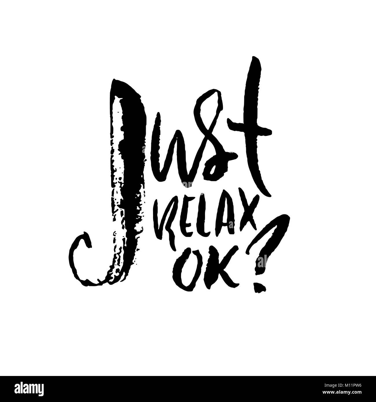 Just relax, ok. Hand drawn modern dry brush lettering. Handwritten ...