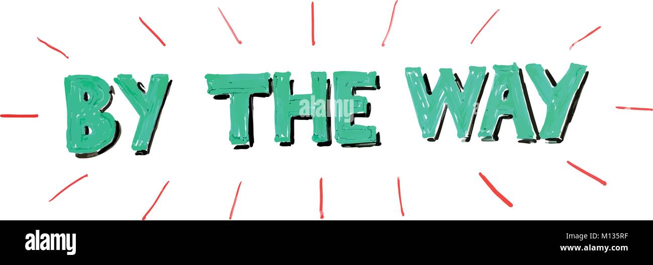 An illustration of the words or phrase "By The Way" being exclaimed in ...