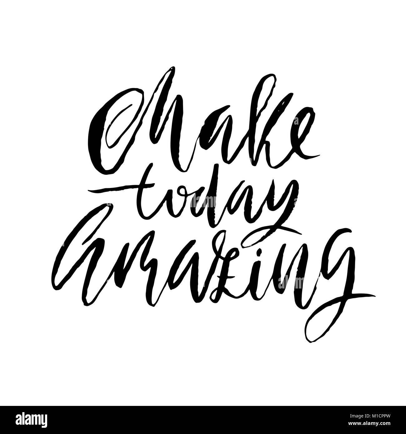 Make Today Amazing Hand Drawn Dry Brush Motivational Lettering Ink