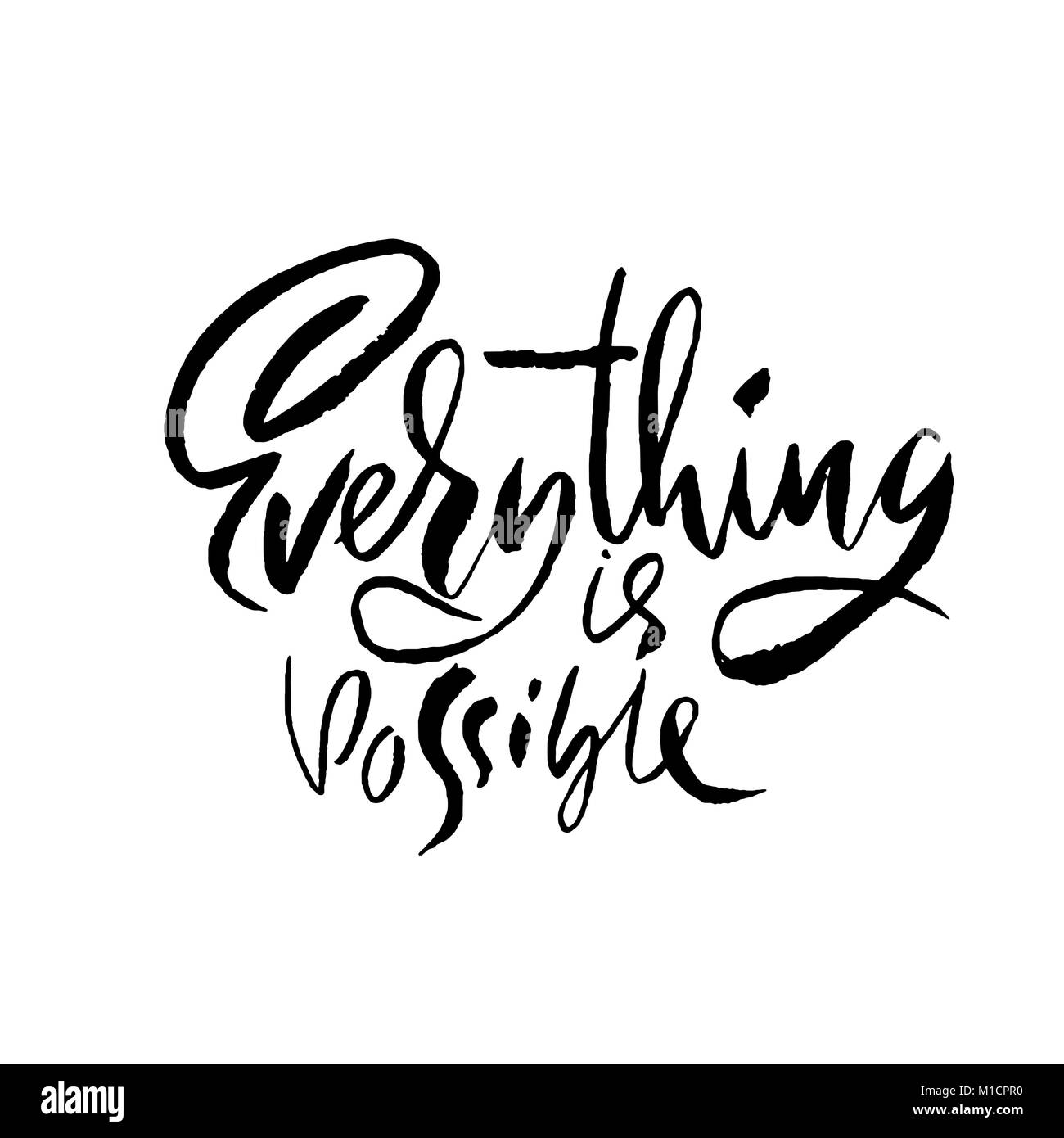 Everything is possible. Hand drawn dry brush motivational lettering ...