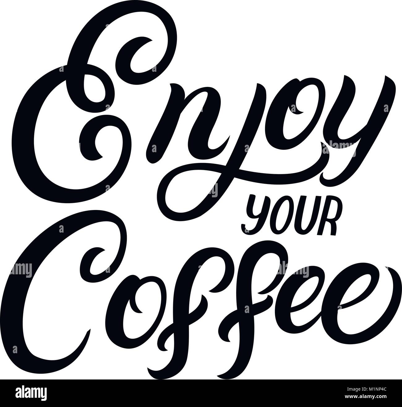 Enjoy your coffee hand written lettering quote. Inspirational phrase ...